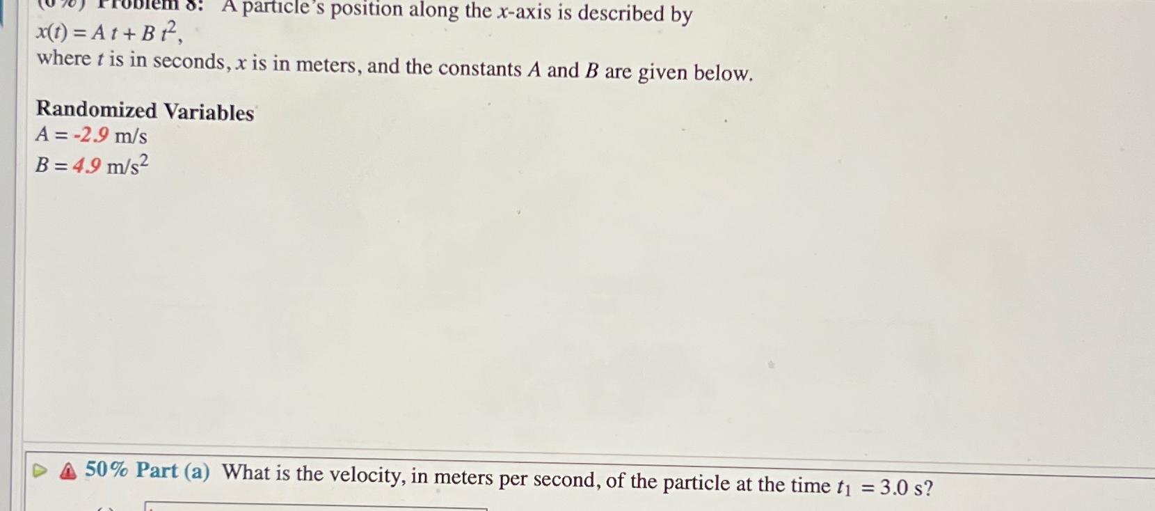 Solved x(t)=At+Bt2A particle's position along the x-axis is | Chegg.com