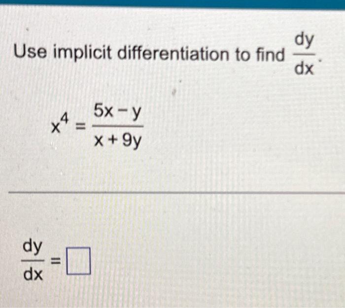 Solved Use implicit differentiation to find dxdy. | Chegg.com