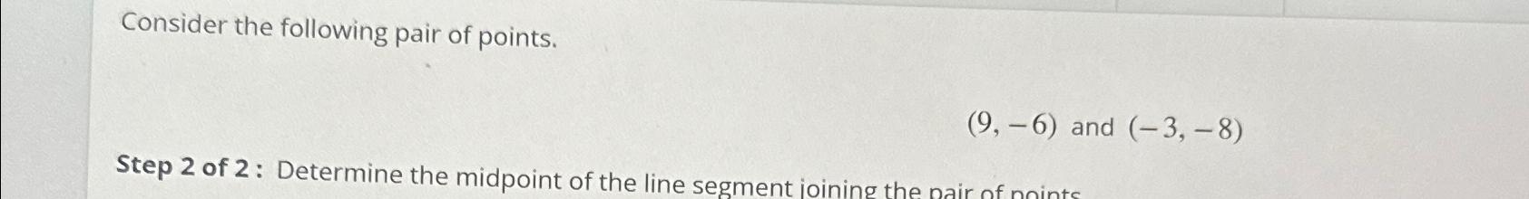 Solved Consider the following pair of points.(9,-6) ﻿and | Chegg.com