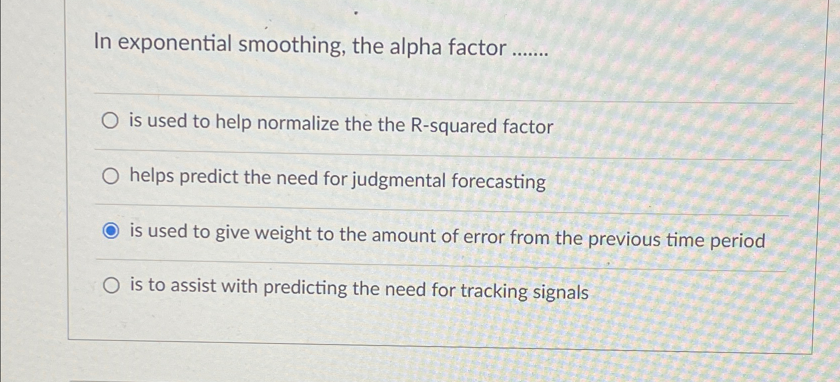 Solved In exponential smoothing, the alpha factoris used to | Chegg.com