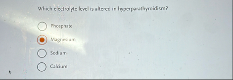 [Solved]: Which electrolyte level is altered in hyperparathy