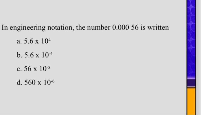 Solved In engineering notation, the number 0.000 56 is | Chegg.com