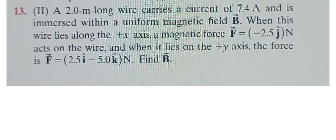 Solved 3. (II) A 2.0−m-long wire carries a current of 7.4 A | Chegg.com