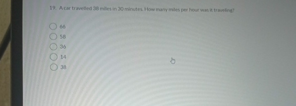 Solved A car travelled 38 ﻿miles in 30 ﻿minutes. How many | Chegg.com