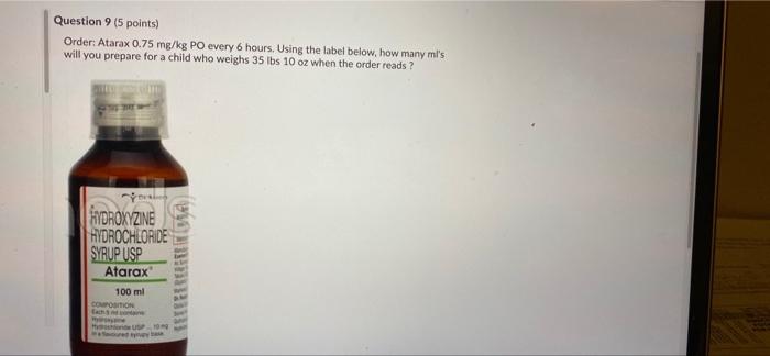 Solved Question 9 (5 points) Order: Atarax 0.75 mg/kg PO | Chegg.com