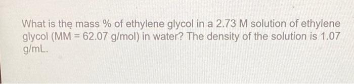 Solved What is the mass % of ethylene glycol in a 2.73M | Chegg.com