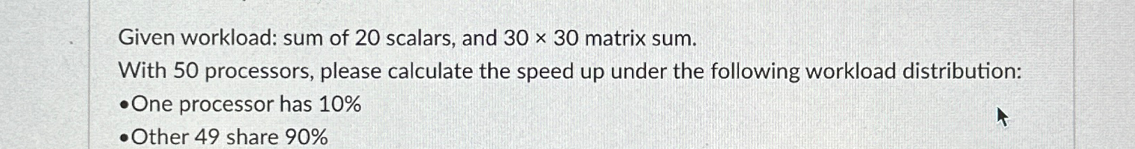 Solved Given workload: sum of 20 ﻿scalars, and 30×30 ﻿matrix | Chegg.com
