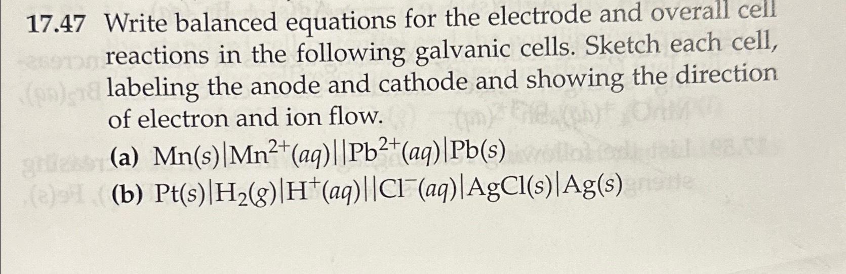 Solved 17.47 ﻿Write balanced equations for the electrode and | Chegg.com