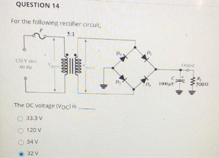 Solved QUESTION 14 For the following rectifier circuit, 5.1 | Chegg.com