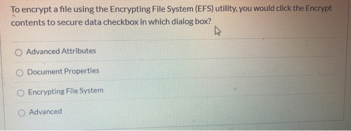 Solved To encrypt a file using the Encrypting File System | Chegg.com