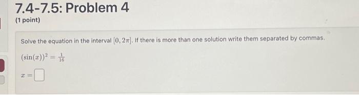 Solved 7.4-7.5: Problem 4 (1 point) Solve the equation in | Chegg.com