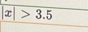 Solved |x|>3.5 | Chegg.com