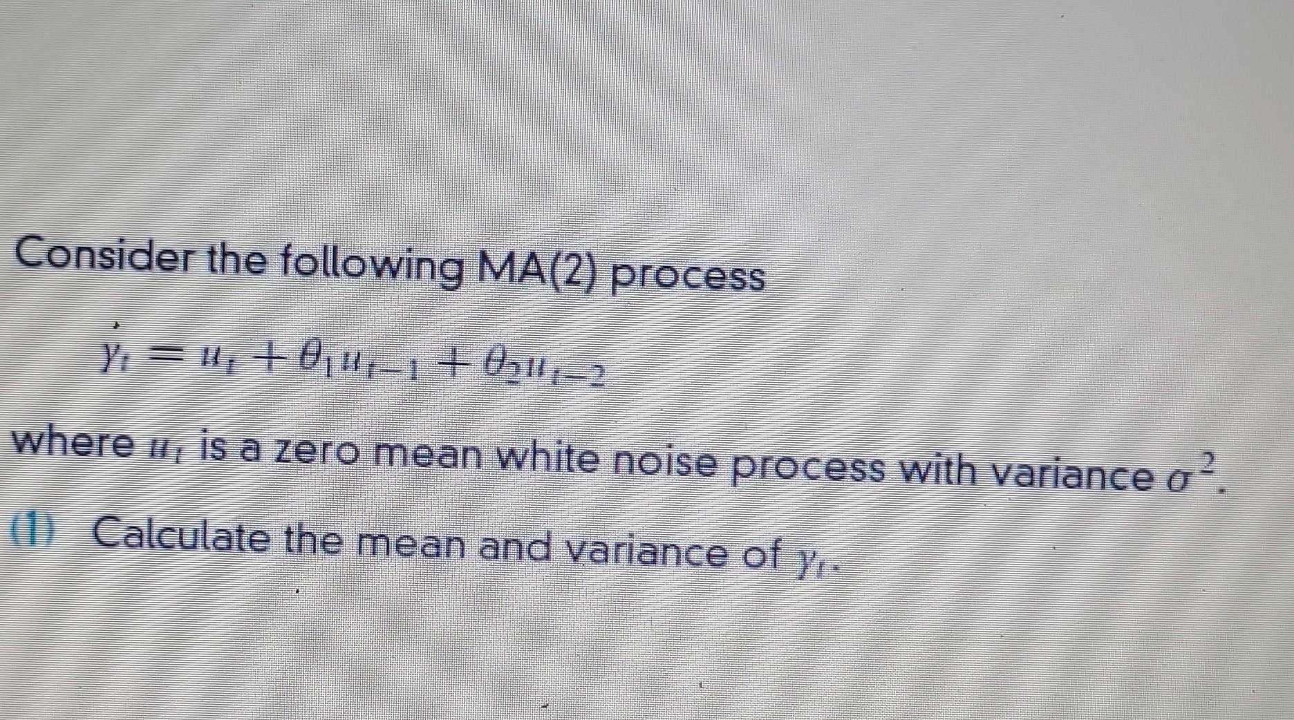 Solved Consider the following MA(2) process | Chegg.com