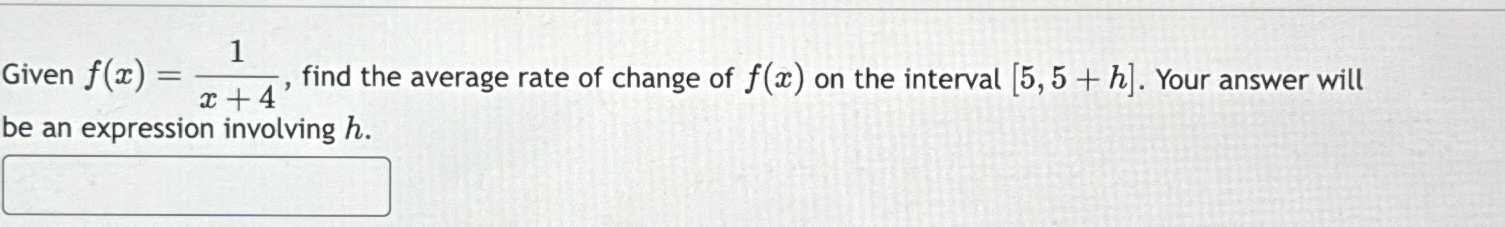 Solved Given f(x)=1x+4, ﻿find the average rate of change of | Chegg.com