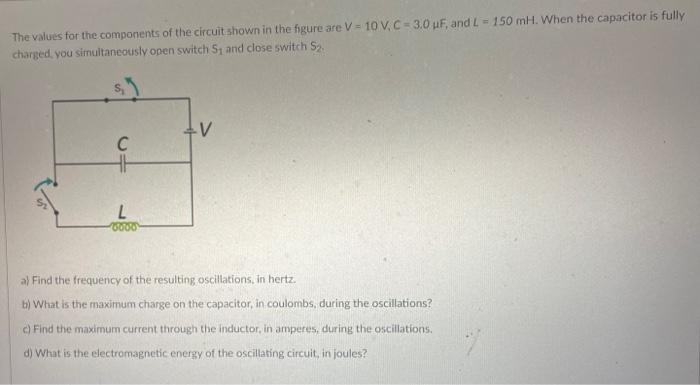 Solved The values for the components of the circuit shown in | Chegg.com