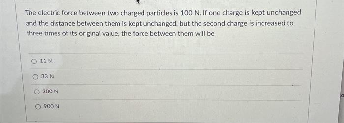 Solved The electric force between two charged particles is | Chegg.com