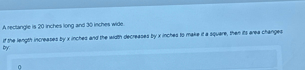 A rectangle is 20 ﻿inches long and 30 ﻿inches wide.If | Chegg.com