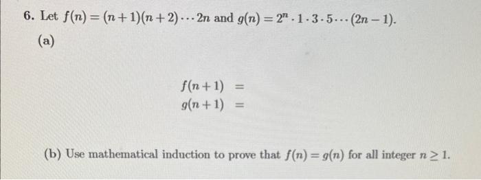 Solved Let f(n)=(n+1)(n+2)⋯2n and g(n)=2n⋅1⋅3⋅5⋯(2n−1). (a) | Chegg.com