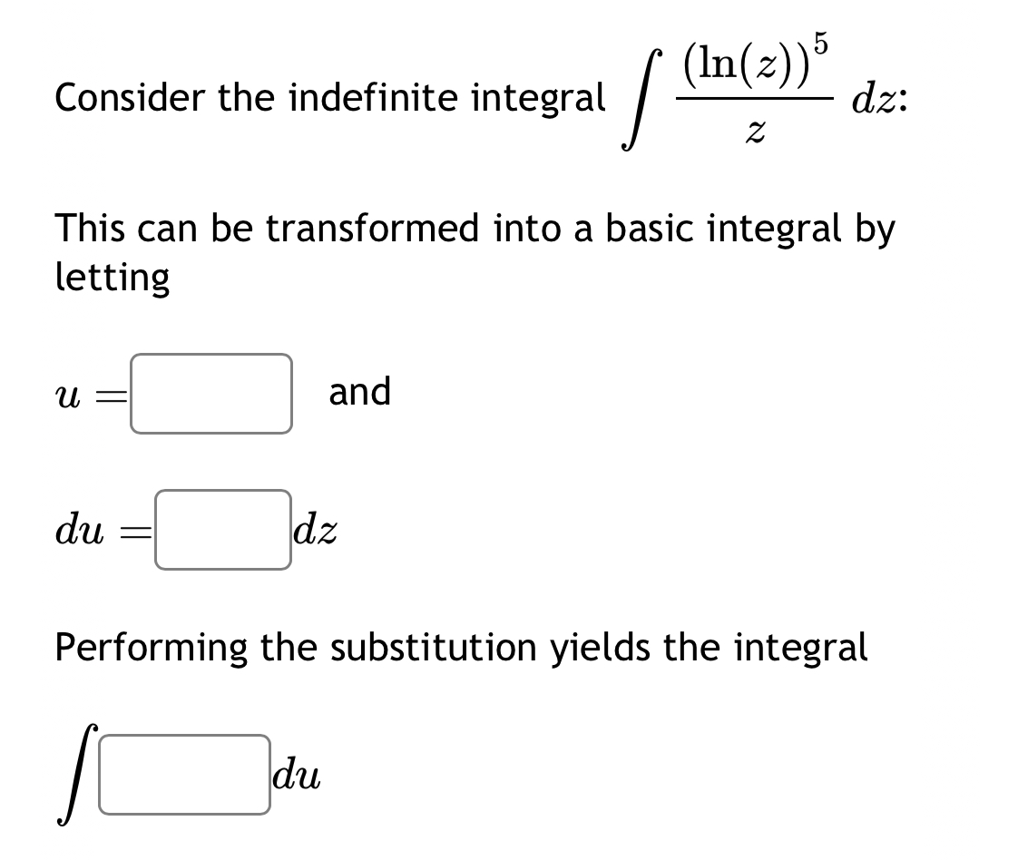 Solved Consider the indefinite integral ∫﻿﻿(ln(z))5zdz | Chegg.com