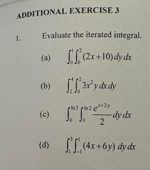 Solved ADDITIONAL EXERCISE 3 1. Evaluate the iterated | Chegg.com