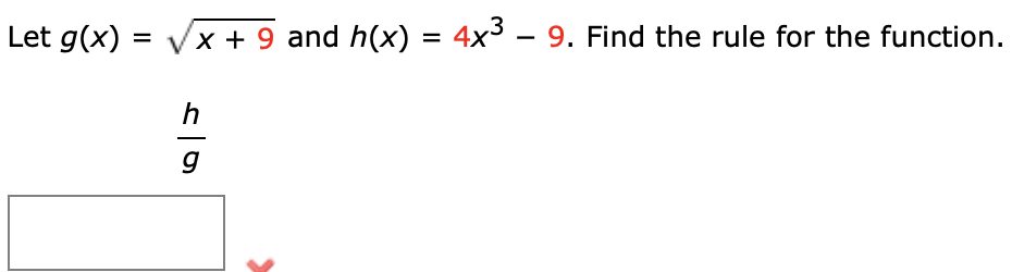 Solved Let g(x)=x+92 ﻿and h(x)=4x3-9. ﻿Find the rule for the | Chegg.com