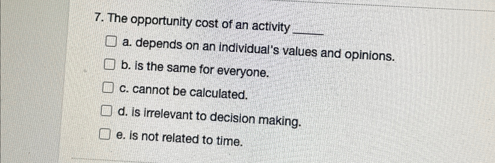 Solved The opportunity cost of an activity q,a. ﻿depends on | Chegg.com