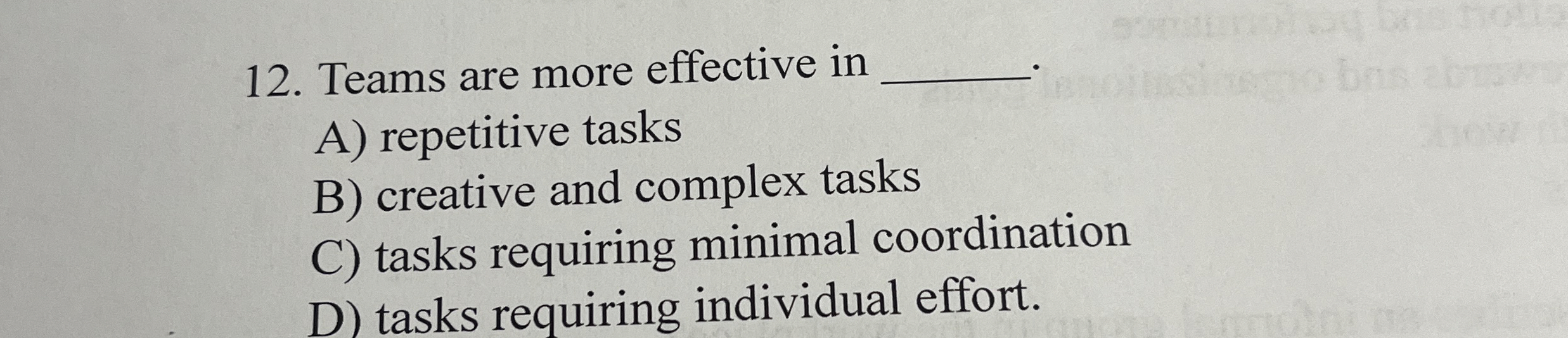Solved Teams are more effective inA) ﻿repetitive tasksB) | Chegg.com