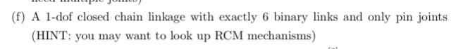 Solved (f) A 1-dof closed chain linkage with exactly 6 | Chegg.com