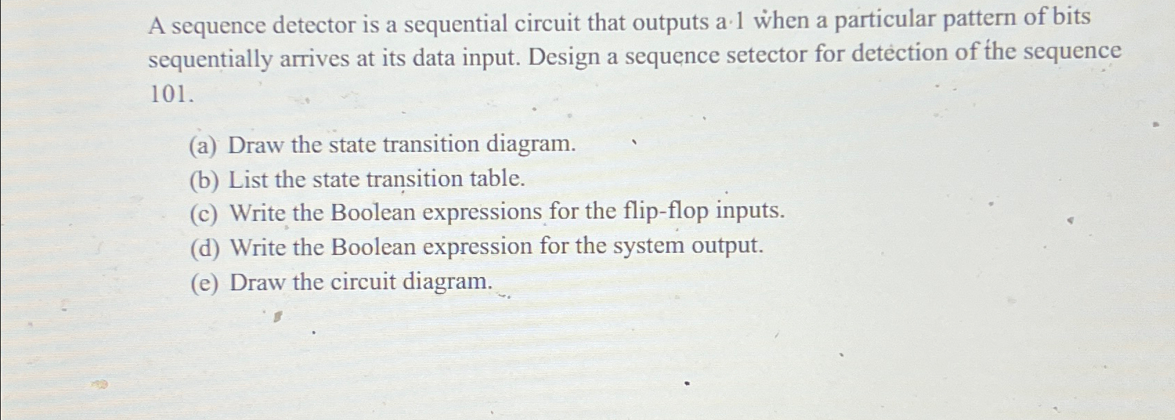 Solved A sequence detector is a sequential circuit that | Chegg.com