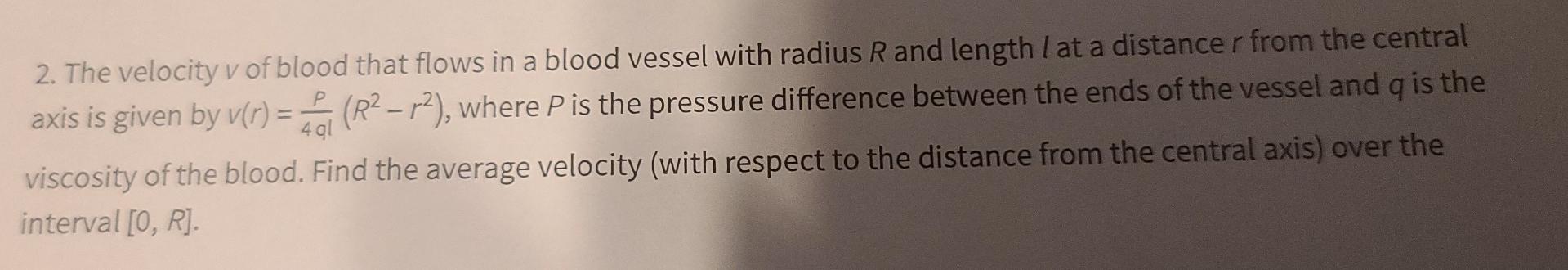 [Solved]: 2. The velocity ( v ) of blood that fl