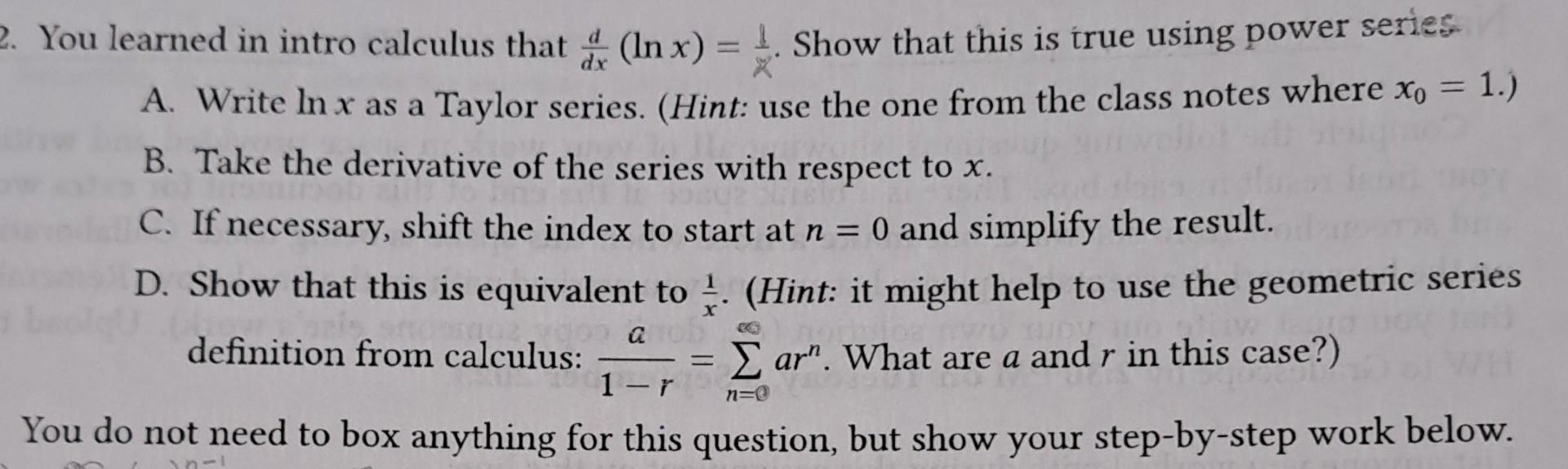Solved You learned in intro calculus that dxd(lnx)=x1. Show | Chegg.com
