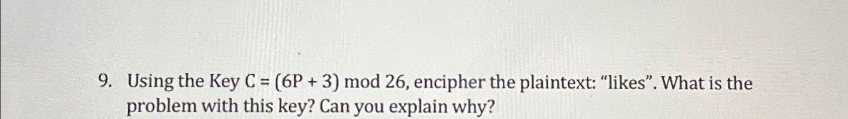 Solved Using the Key C=(6P+3) ﻿mod 26 , ﻿encipher the | Chegg.com