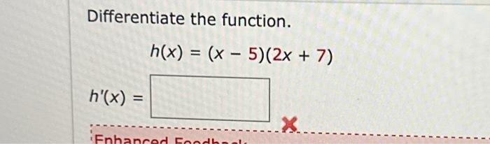 Solved Differentiate the function. h(x)=(x−5)(2x+7)h′(x)= | Chegg.com