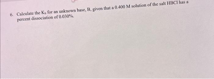 Solved 6. Calculate the Kb for an unknown base, B, given | Chegg.com
