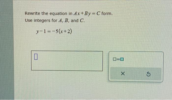 Solved Rewrite the equation in Ax+By=C form. Use integers | Chegg.com