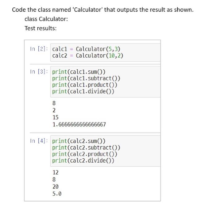 Solved Code the class named 'Calculator' that outputs the | Chegg.com