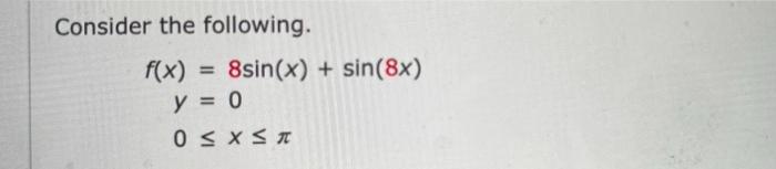 Solved Consider the following. f(x) 8sin(x) + sin(8x) y = 0 | Chegg.com
