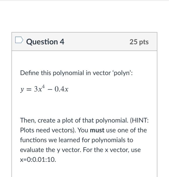 Solved Question 4 25 pts Define this polynomial in vector | Chegg.com