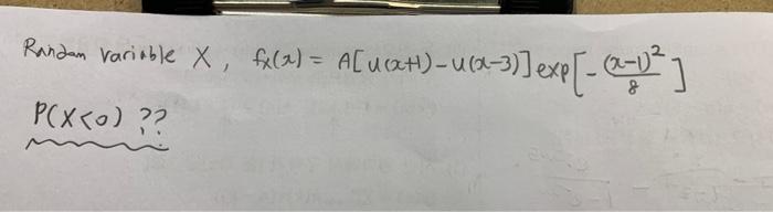 Solved Randam variable X, fx(x) = A[u(x+¹)-u(x- P(X | Chegg.com