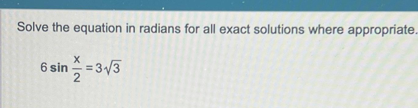 Solved Solve the equation in radians for all exact solutions | Chegg.com