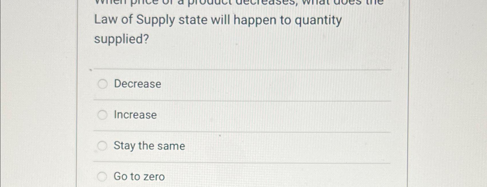 Solved Law of Supply state will happen to quantity | Chegg.com