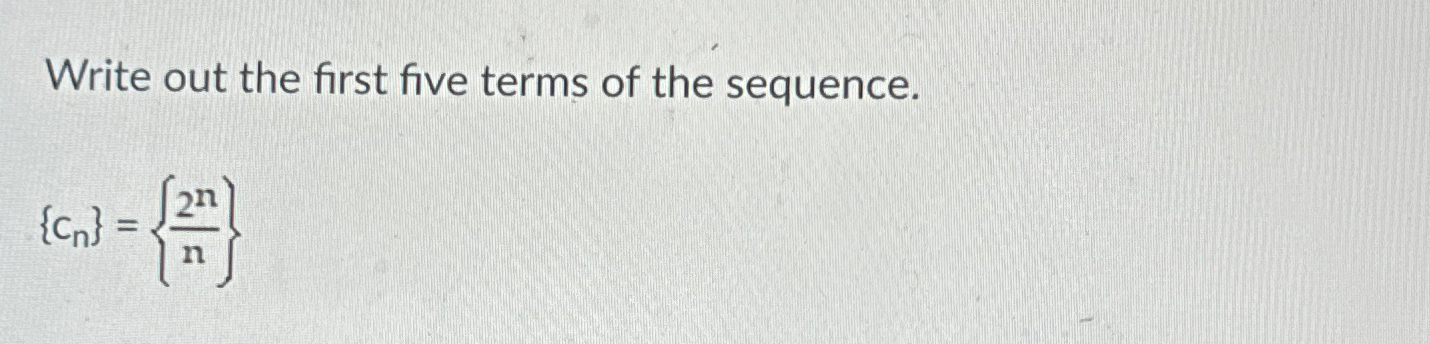 Solved Write out the first five terms of the | Chegg.com