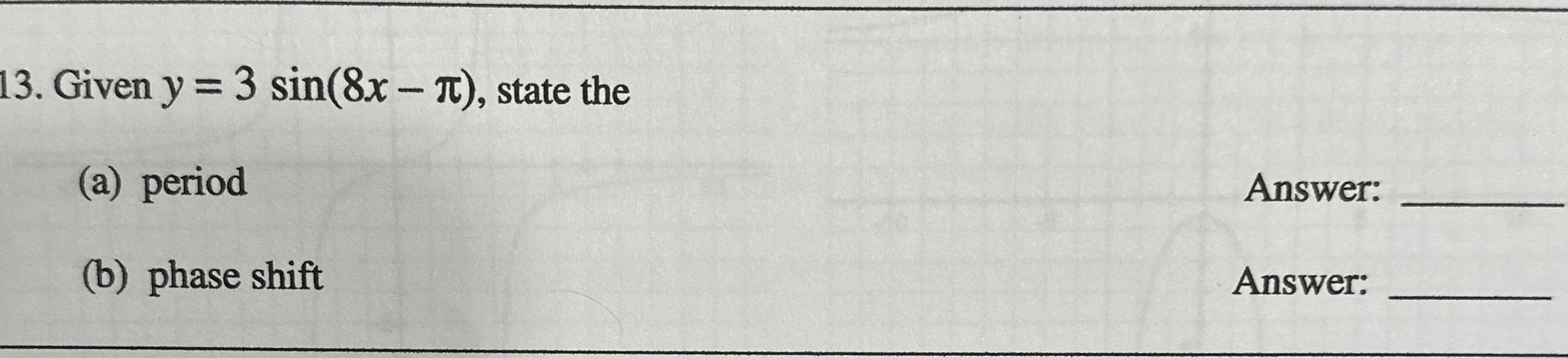 Solved Given y=3sin(8x-π), ﻿state the(a) ﻿periodAnswer:(b) | Chegg.com