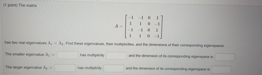 Solved (1 point) The matrix 2 -1 0 -1 A= 2 1 k 0 0 has three | Chegg.com