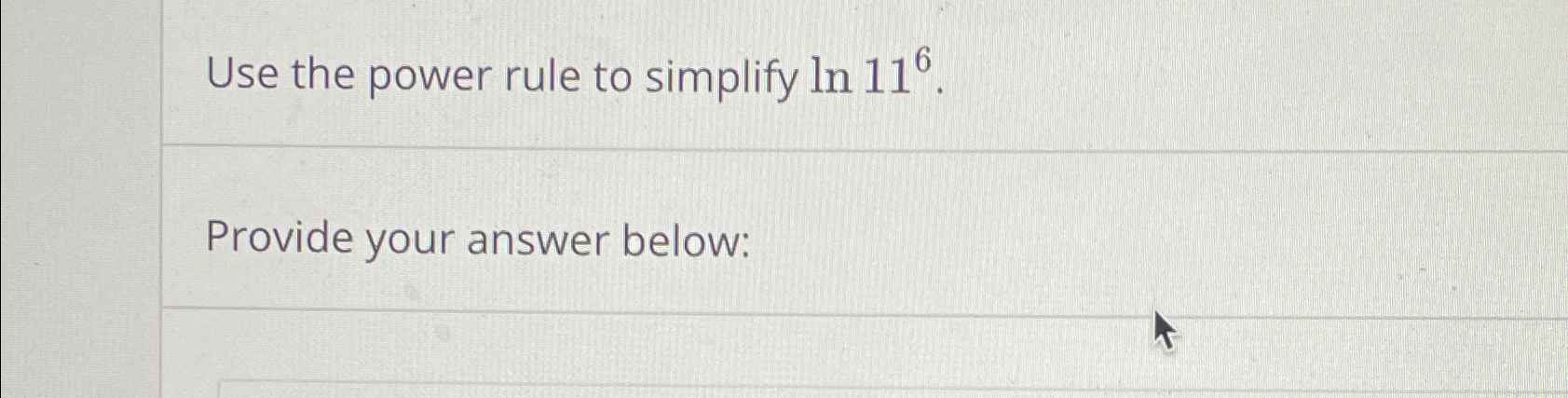 Solved Use the power rule to simplify ln116.Provide your | Chegg.com