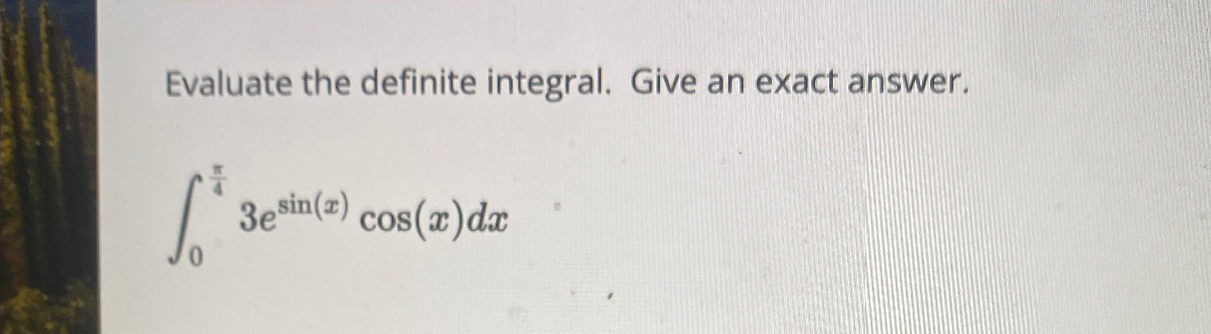 Solved Evaluate the definite integral. Give an exact | Chegg.com