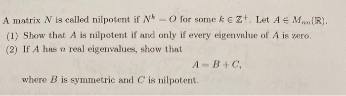 Solved A matrix N is called nilpotent if Nk = 0 for some k | Chegg.com
