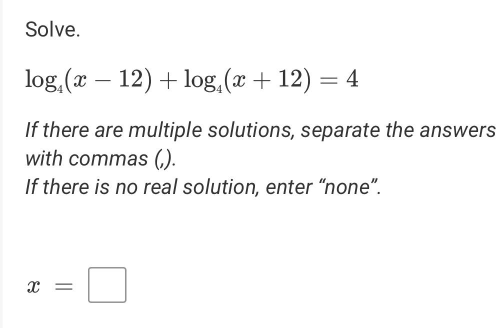 Solved Solve.log4(x-12)+log4(x+12)=4If there are multiple | Chegg.com