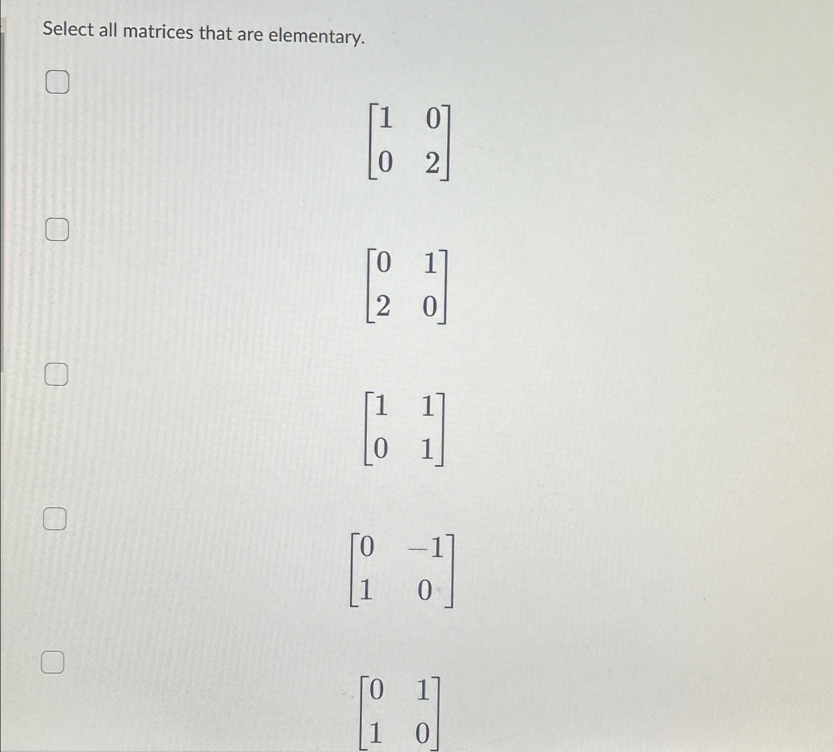Solved Select all matrices that are | Chegg.com