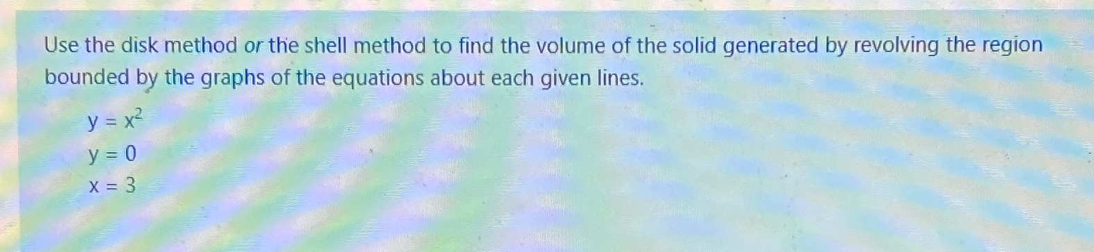 Solved Use the disk method or the shell method to find the | Chegg.com